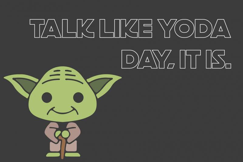 Happy Talk Like Yoda Day!